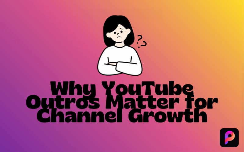 How to Create YouTube Outro to Increase Watch Time Fast